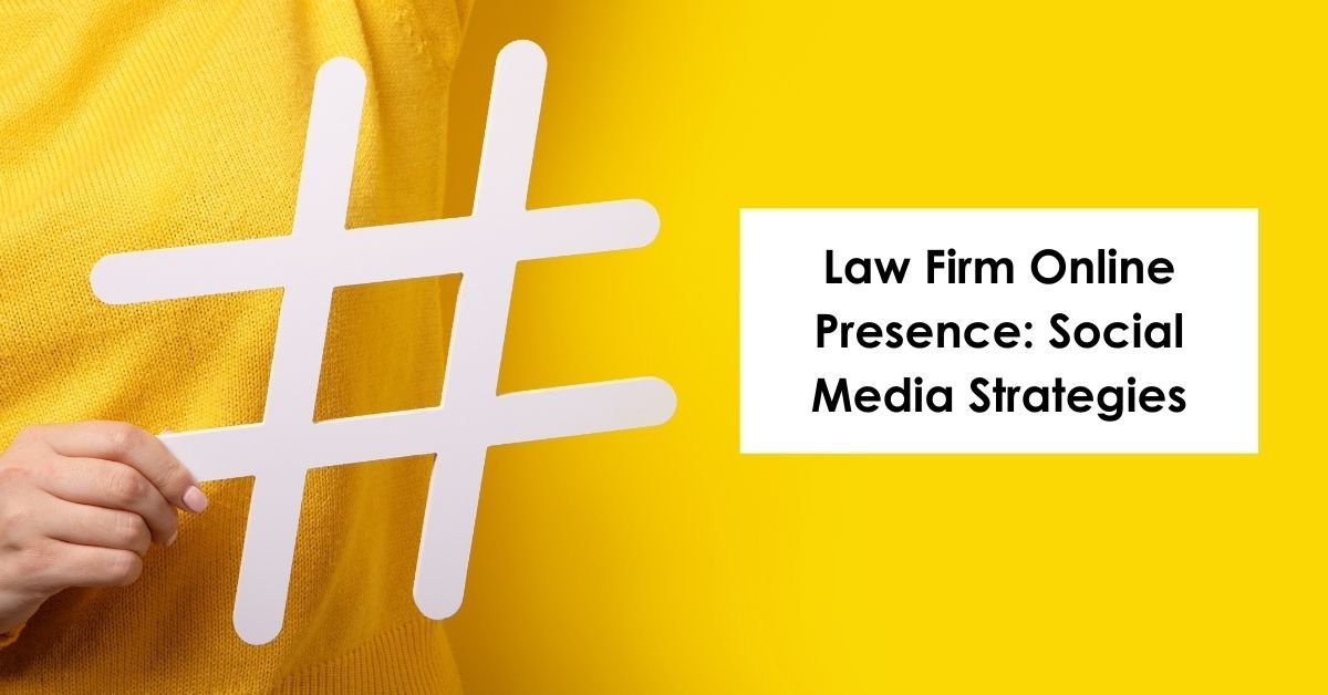 Law Firm Online Presence: Social Media Strategies